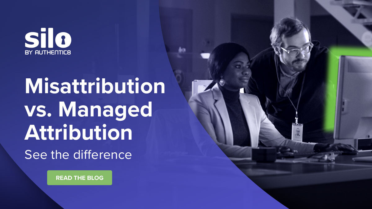Misattribution vs. managed attribution | Authentic8