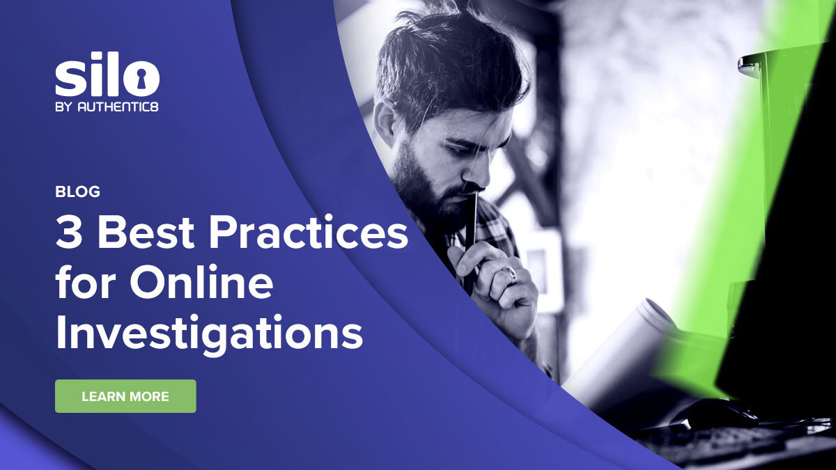 Online investigation best practices: 3 strategies to follow | authentic8