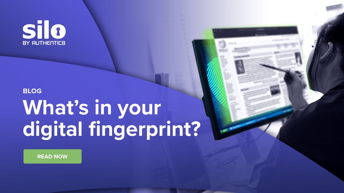 What’s in your digital fingerprint and how to control it | authentic8
