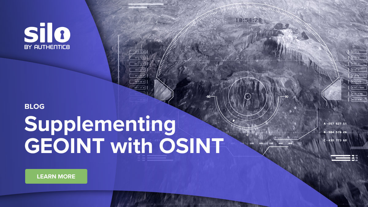 Use OSINT to contextualize GEOINT | authentic8