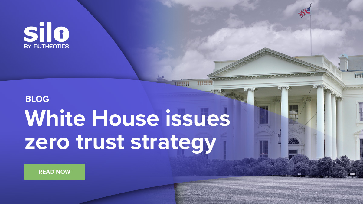 White House issues zero trust architecture transition strategy | authentic8