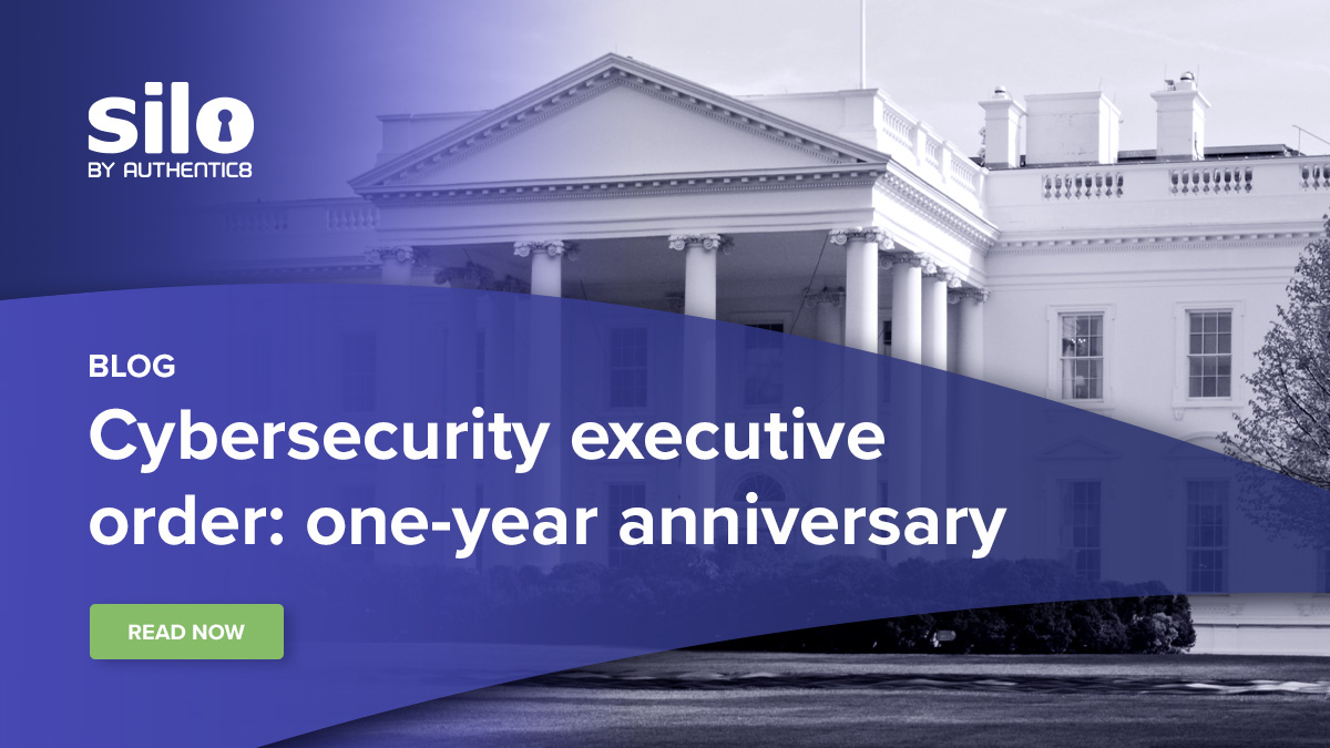 Cybersecurity Executive Order Anniversary | authentic8