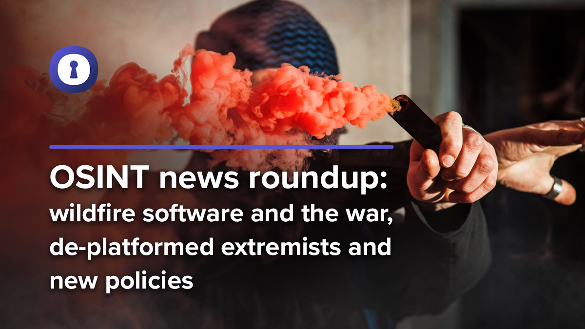 OSINT news: Wildfires and war in Ukraine | authentic8