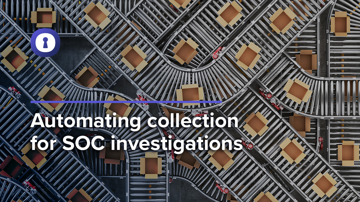 Automating collection for SOC investigations | authentic8