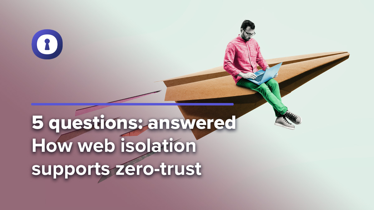 FAQ: web isolation and zero trust | Authentic8