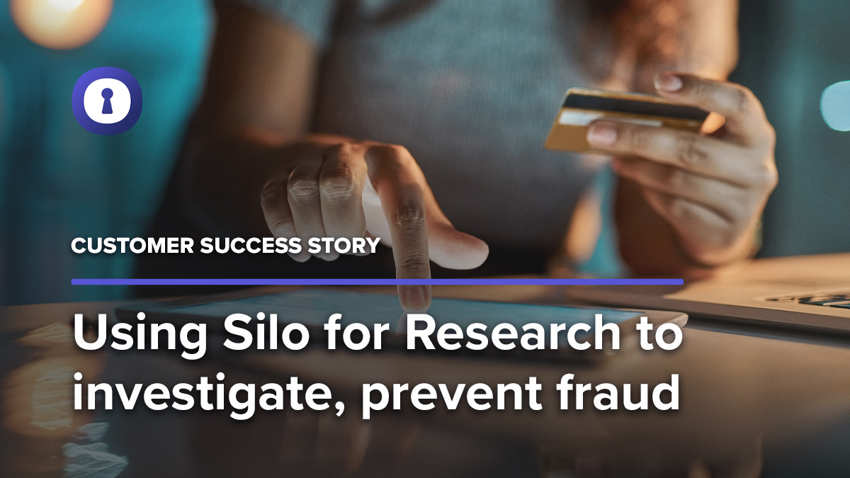 Silo for Research to investigate and prevent fraud | authentic8