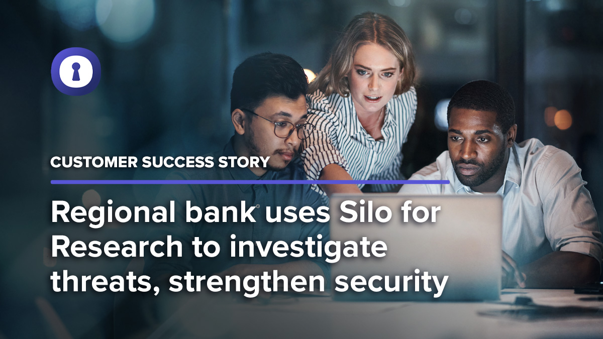 How Bank SOC Analysts Use Silo To Improve Cyberthreat Intelligence | Authentic8