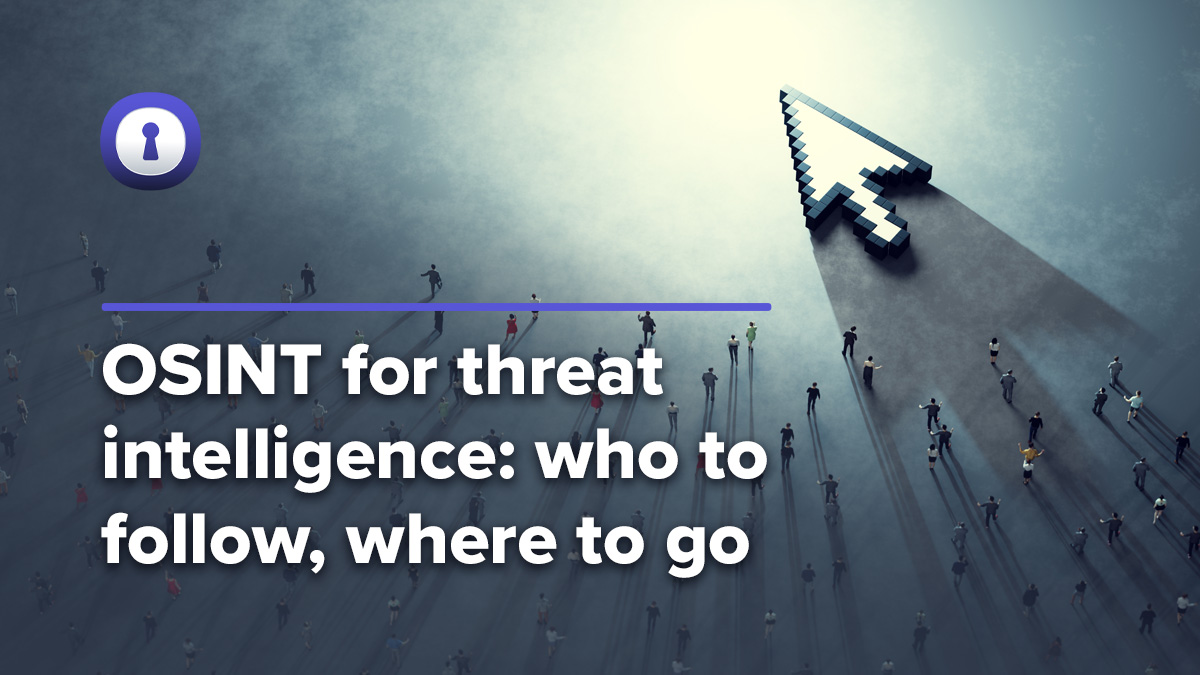 OSINT for CTI: who to follow, where to look | authentic8