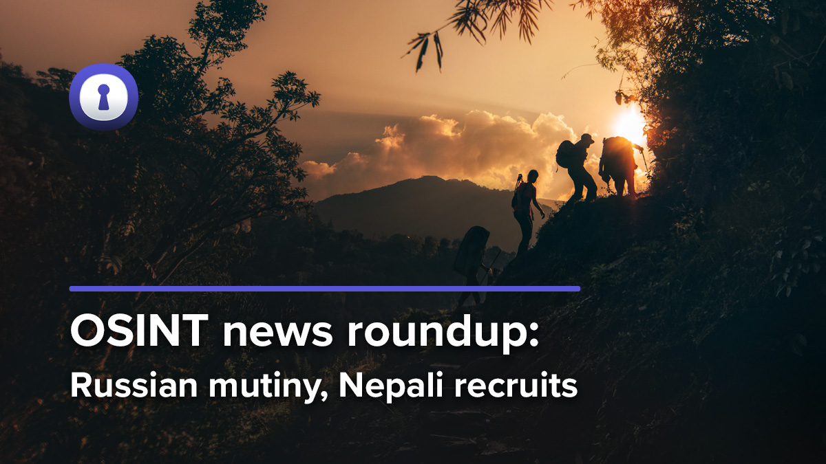 OSINT news: Russian mutiny, Nepal recruits | authentic8