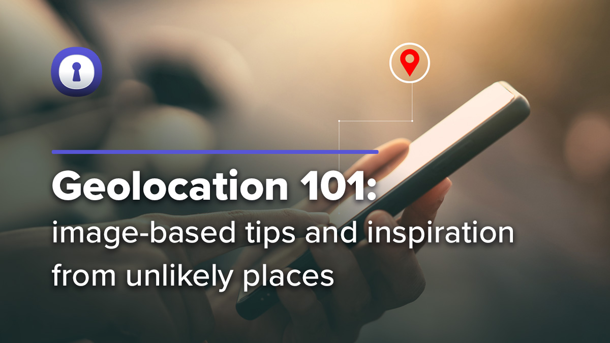 Geolocation 101: Image-Based OSINT Tips | Authentic8