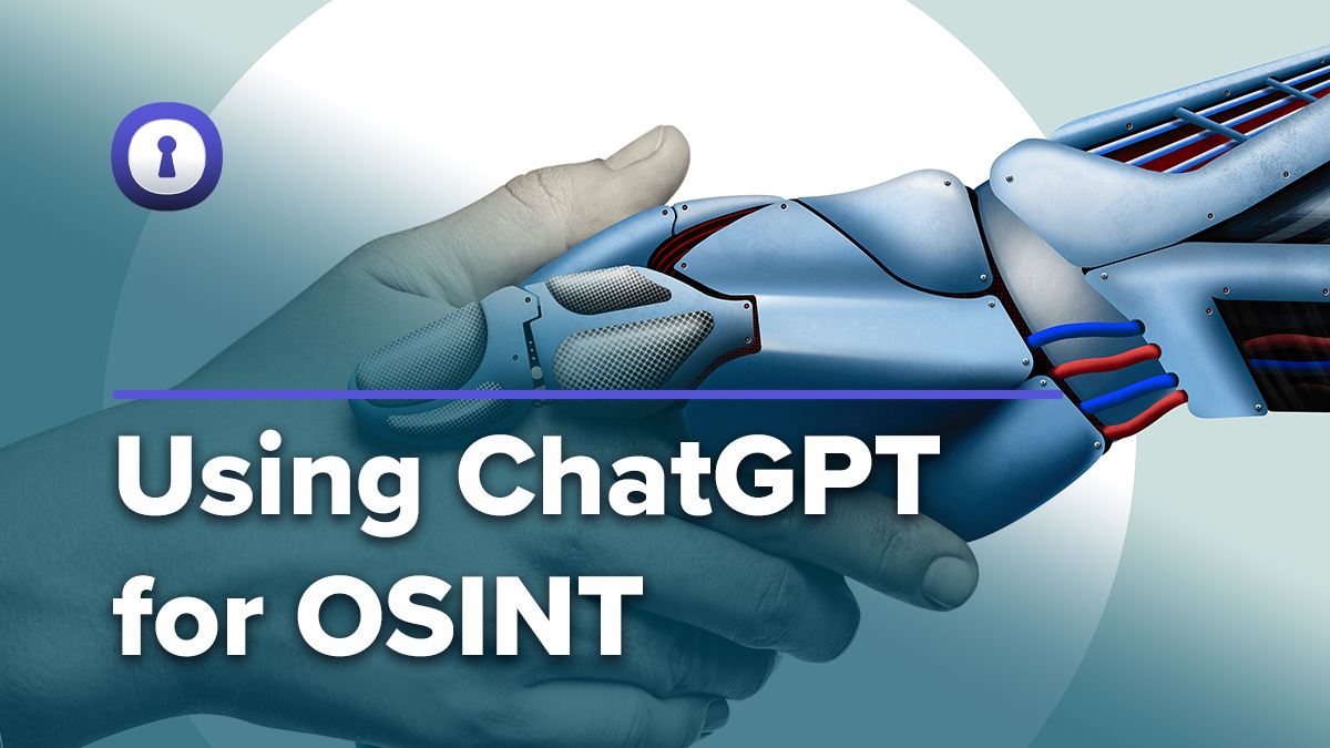 ChatGPT for OSINT: tips, risks, ethics | authentic8