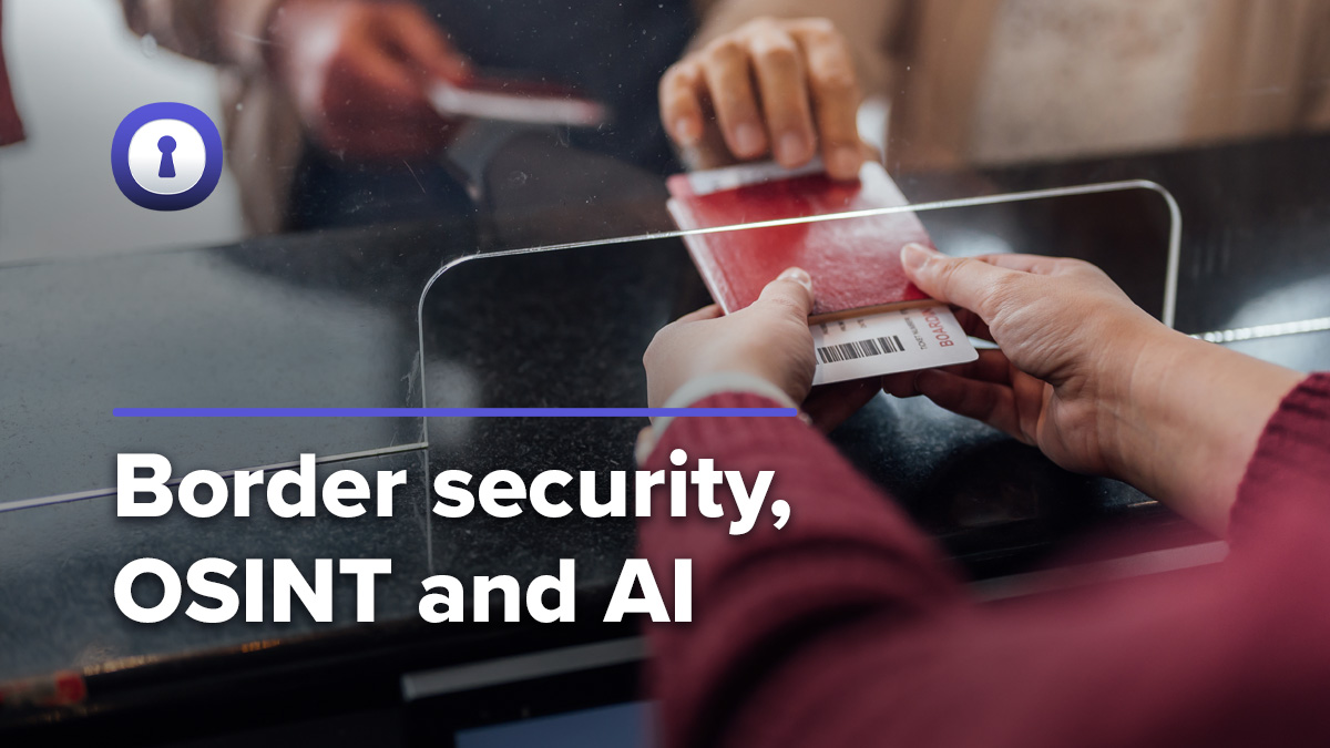 Border security, OSINT and AI | authentic8