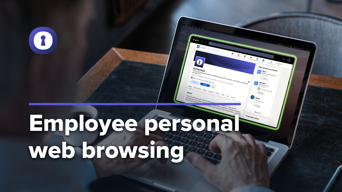 Employee personal web browsing | Authentic8