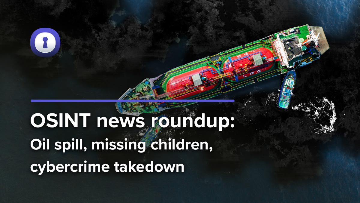 OSINT news roundup: Oil spill, missing children and taking down cybercriminals | authentic8