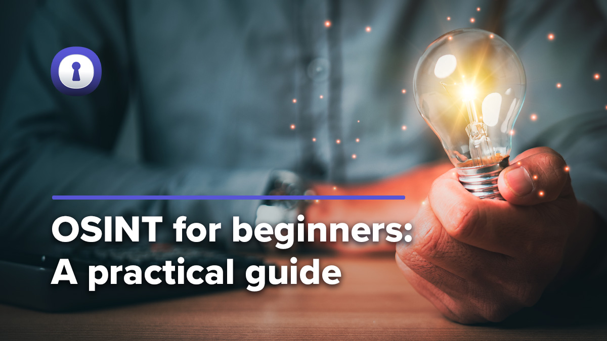 OSINT for beginners: A practical guide to getting started | authentic8 OSINT for beginners: A practical guide to getting started | authentic8