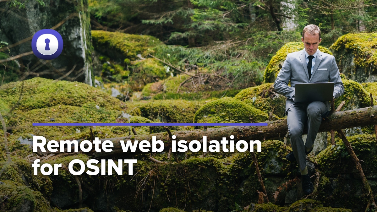 Remote browser isolation for OSINT research | authentic8