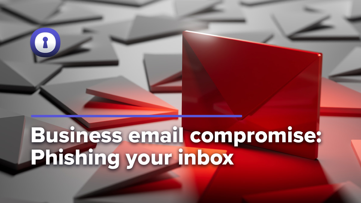 Business email compromise: Phishing your inbox | Authentic8