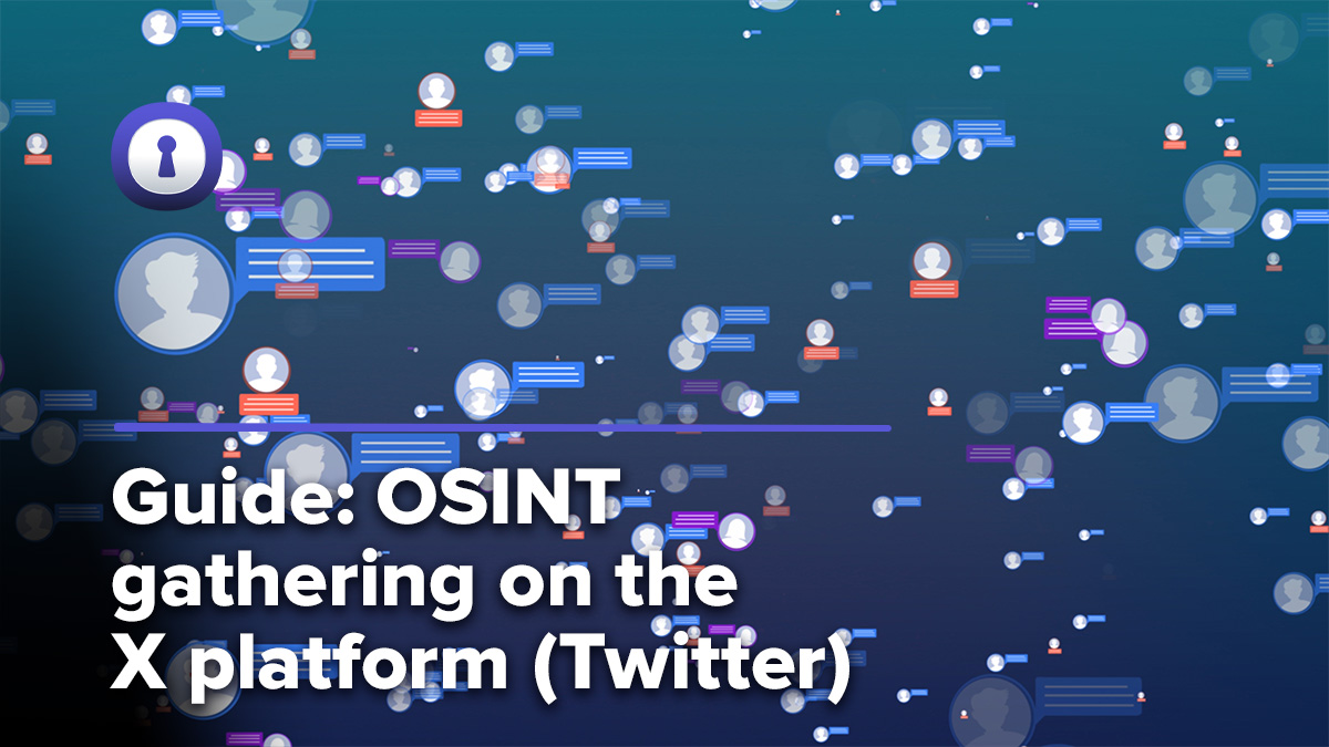 Guide: OSINT gathering on X, Twitter | Authentic8