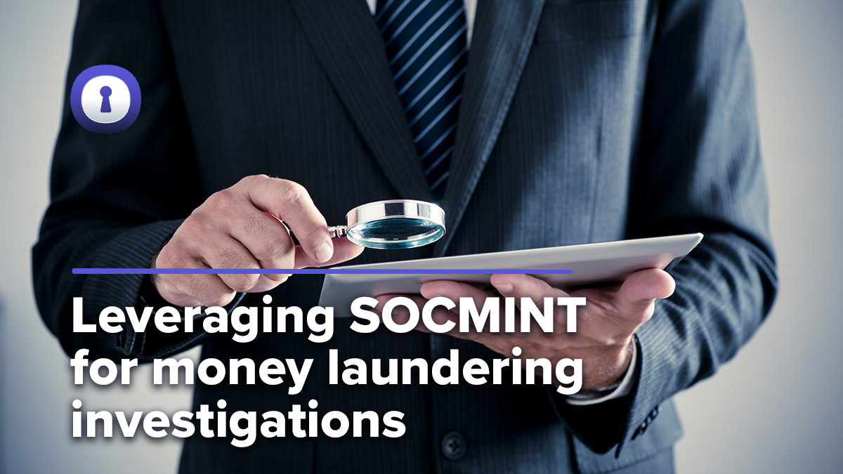 Leveraging SOCMINT for money laundering investigations | authentic8