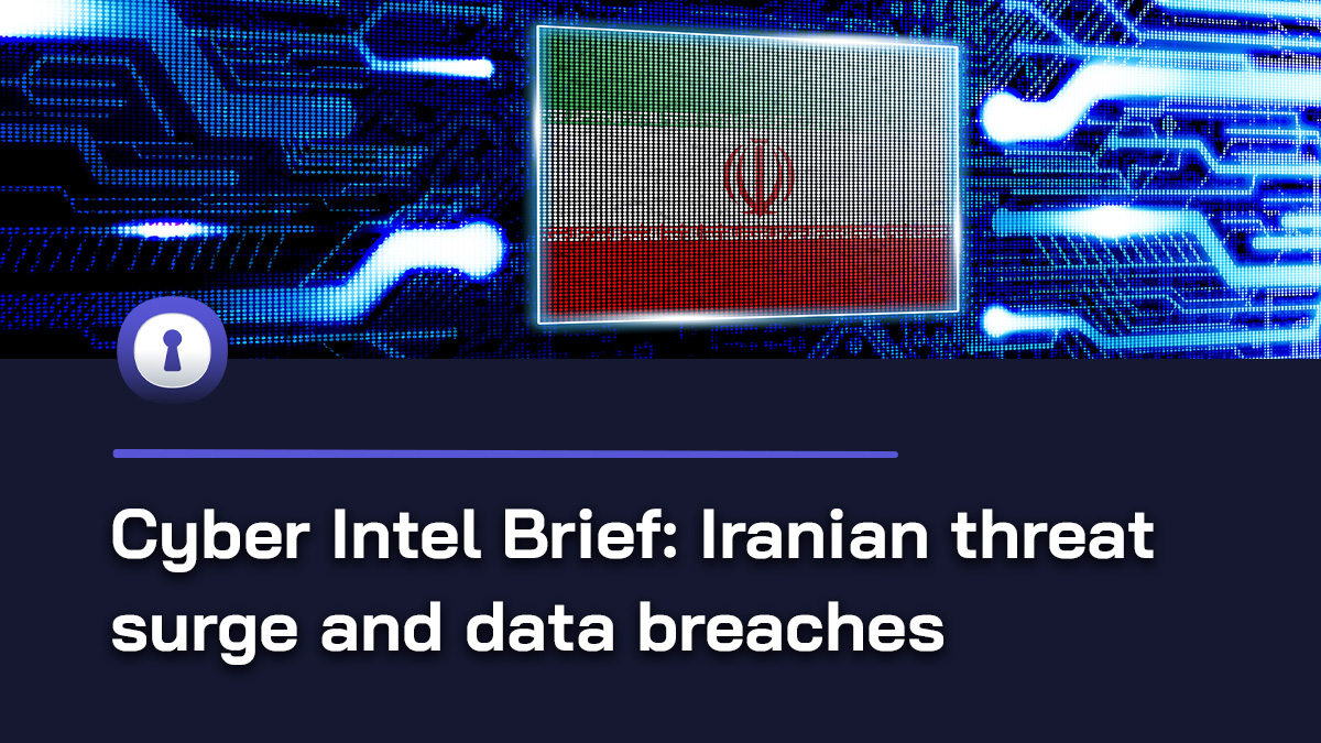 Cyber Intel Brief: Iranian threat surge, data breaches | authentic8